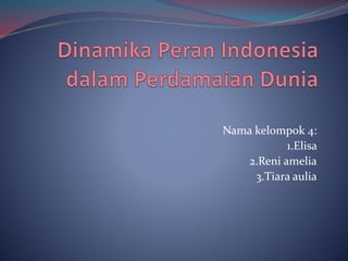 Dinamika peran indonesia dalam perdamaian dunia | PPTX
