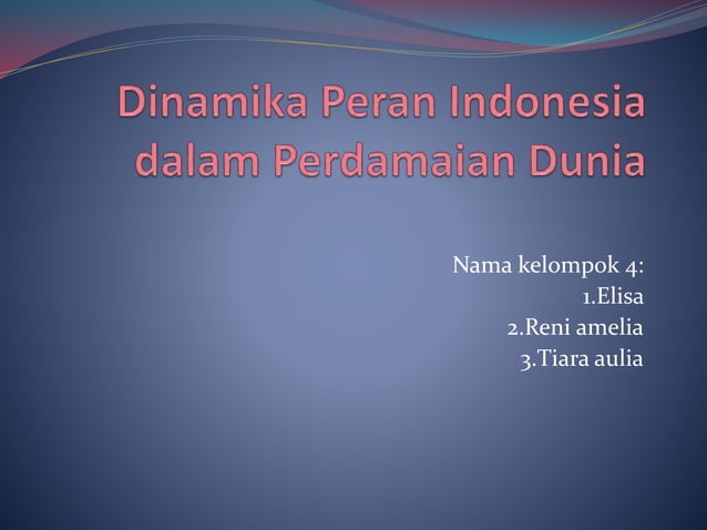 Dinamika peran indonesia dalam perdamaian dunia | PPTX
