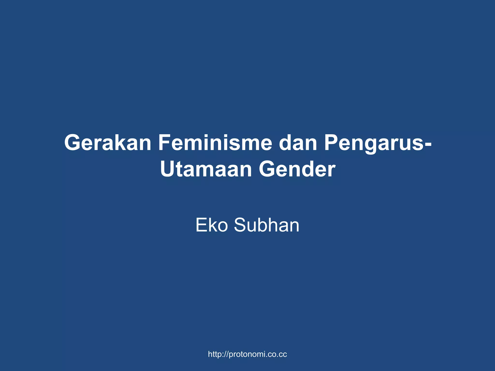 Dinamika sosial gerakan feminisme dan pengarus-utamaan gender | PPTX