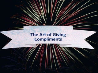 The Art of Giving Compliments - Dina nabilah | PPTX