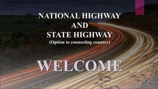 National Highway and State highway | PPTX