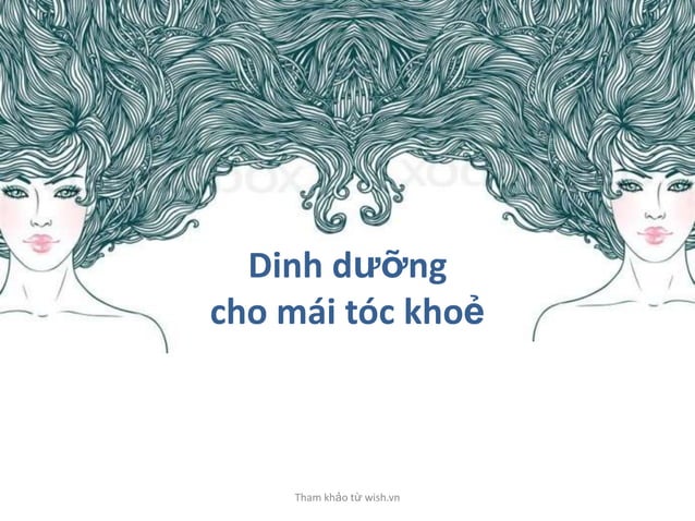 Dinh dưỡng cho mái tóc khoẻ | PPT