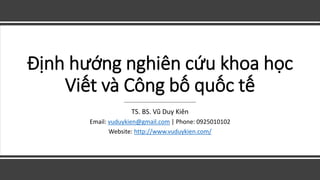 Định hướng nghiên cứu khoa học - Viết và công bố quốc tế ngành Y dươc | PPT
