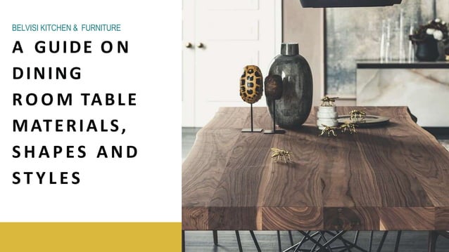 A GUIDE ON DINING ROOM TABLE MATERIALS, SHAPES AND STYLES | PPT