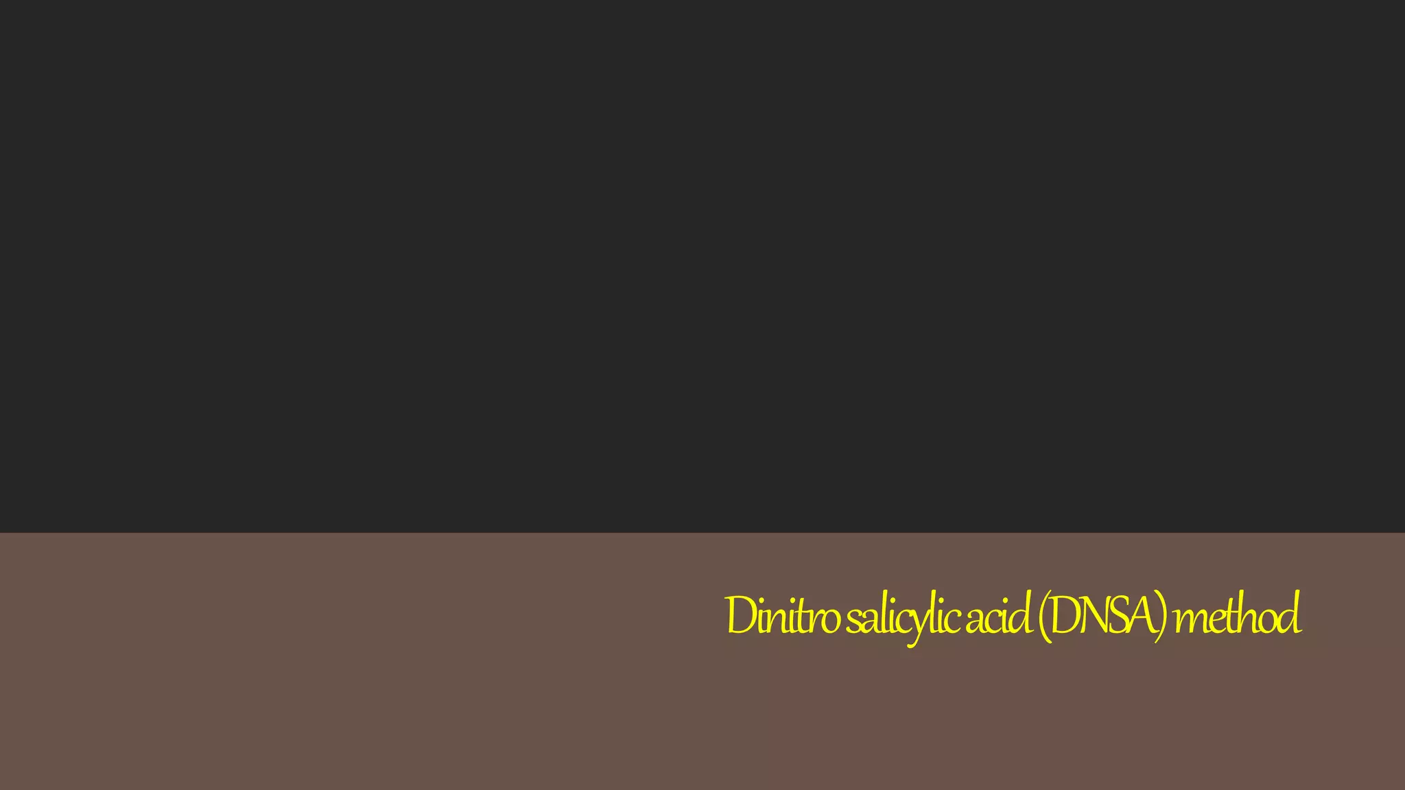 Dinitro salicylic acid (DNSA) method | PPTX