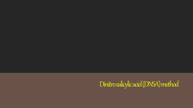 Dinitro salicylic acid (DNSA) method | PPTX
