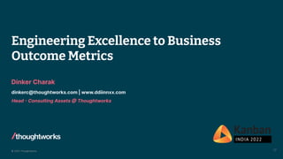 Kanban India 2022 - Dinker Charak | Line of sight from engineering excellence to business ...