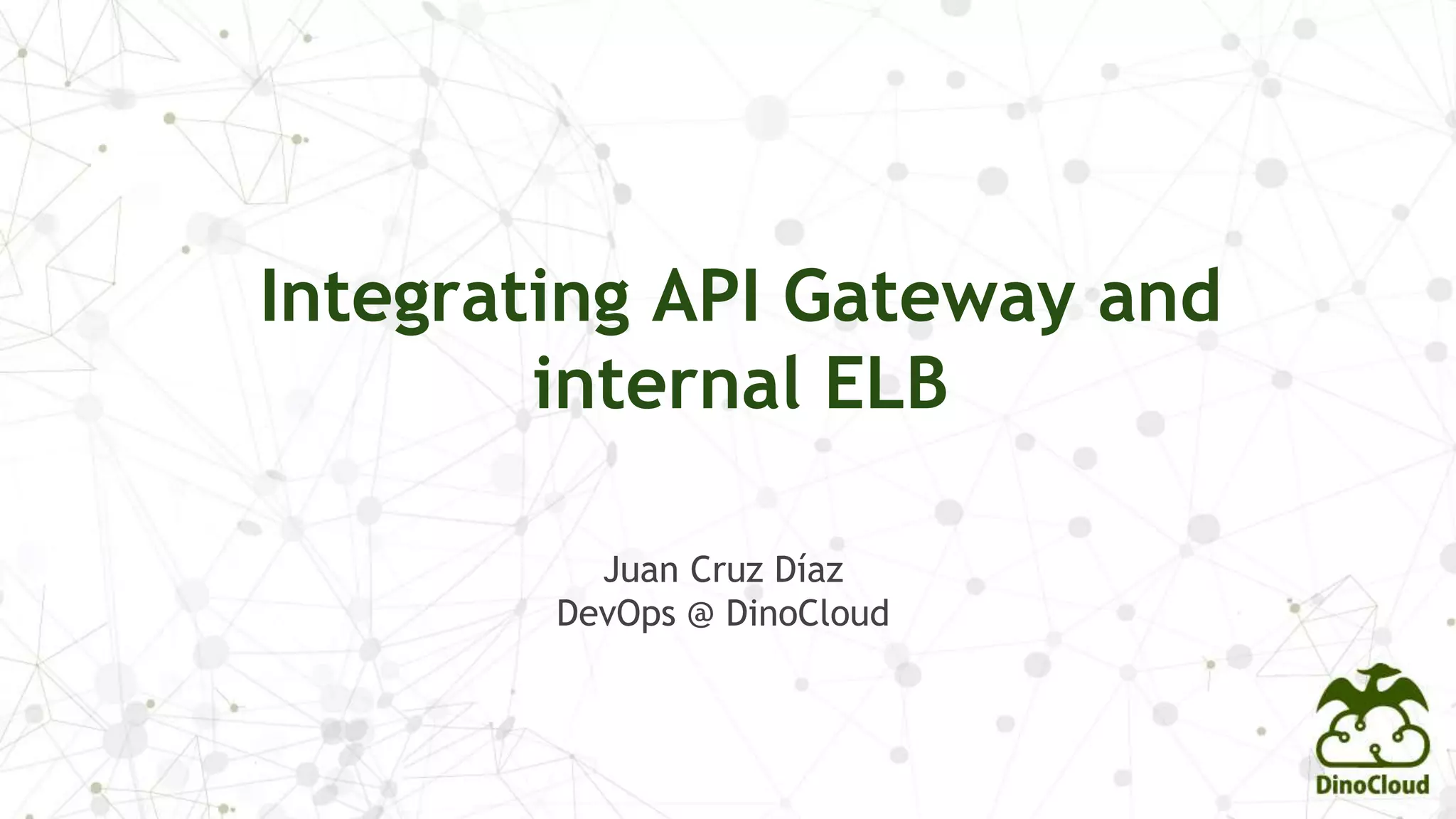 Integrating API Gateway and internal ELB | PPTX