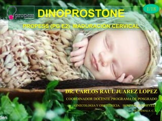 MADURACION CERVICAL CON DINOPROSTONA | PPTX