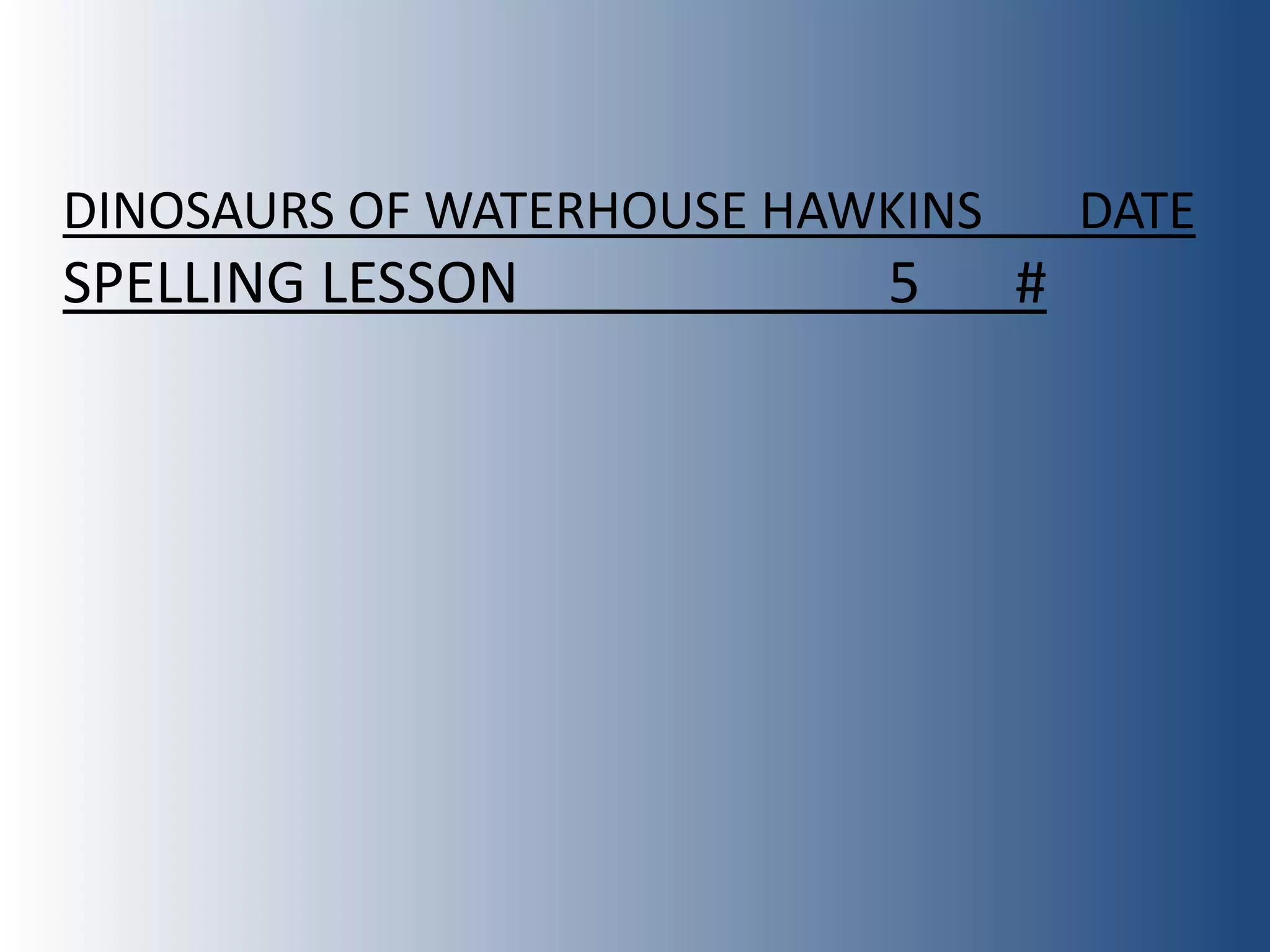 Dinosaurs waterhouse hawkins spelling lesson | PPT