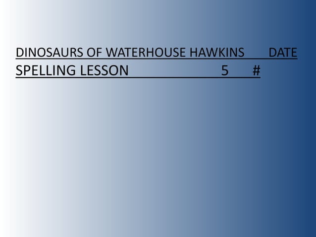 Dinosaurs waterhouse hawkins spelling lesson | PPT