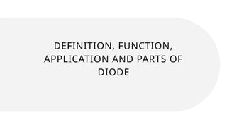 WHAT_IS_DIODE? DEFINITION, EXAMPLES.pptx