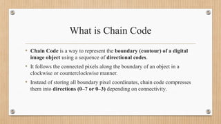 Chain Code and Types of chain code digital image processing | PPTX