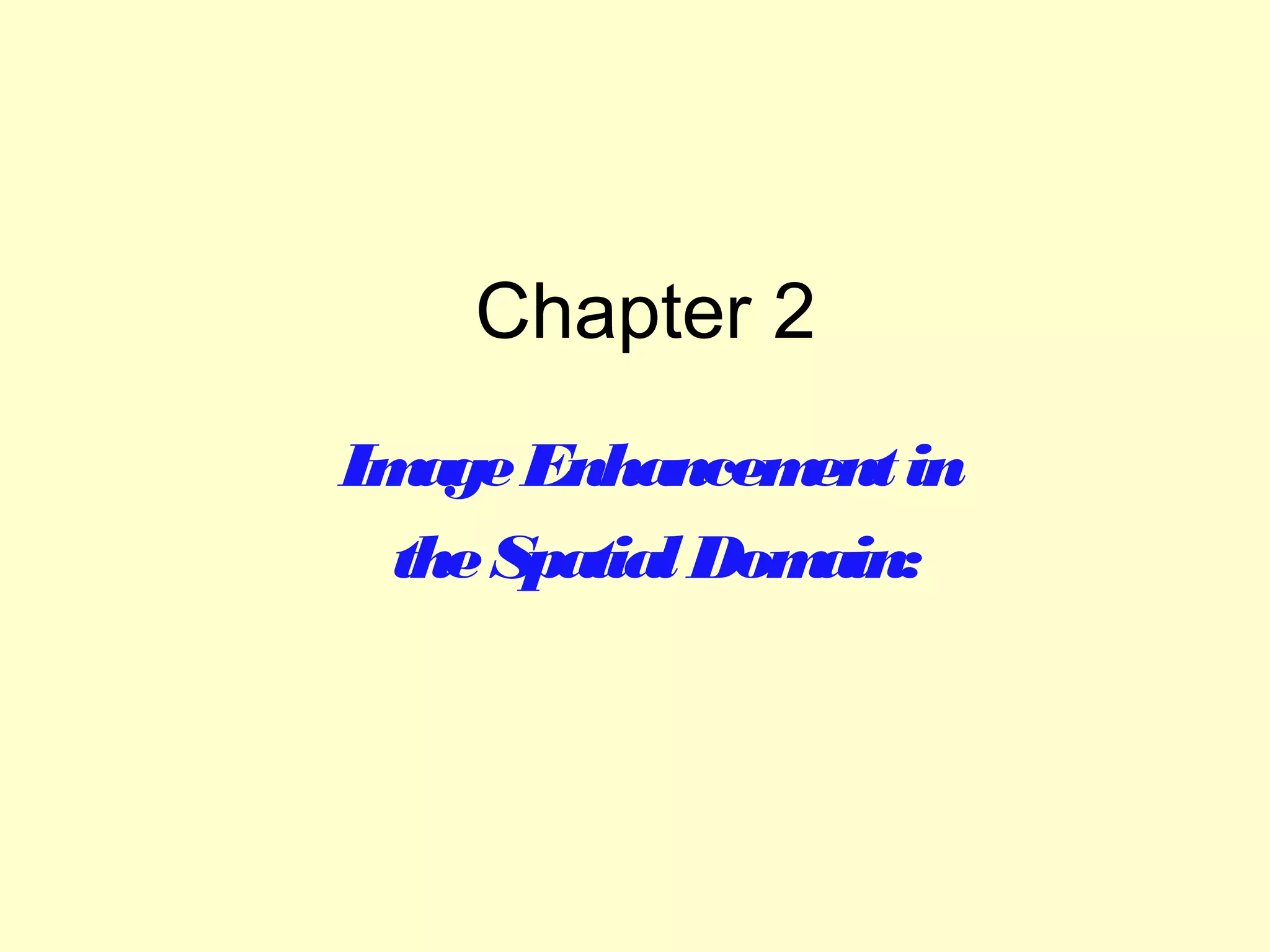 Digital Image Processing_ ch2 enhancement spatial-domain | PPT