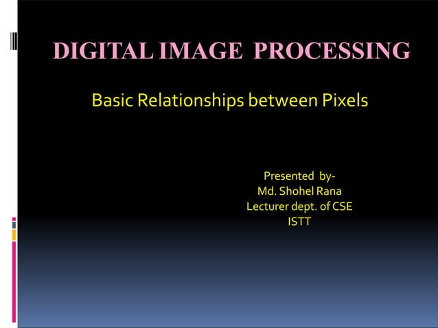 Basic Relationships between Pixels- Digital Image Processing | PPTX