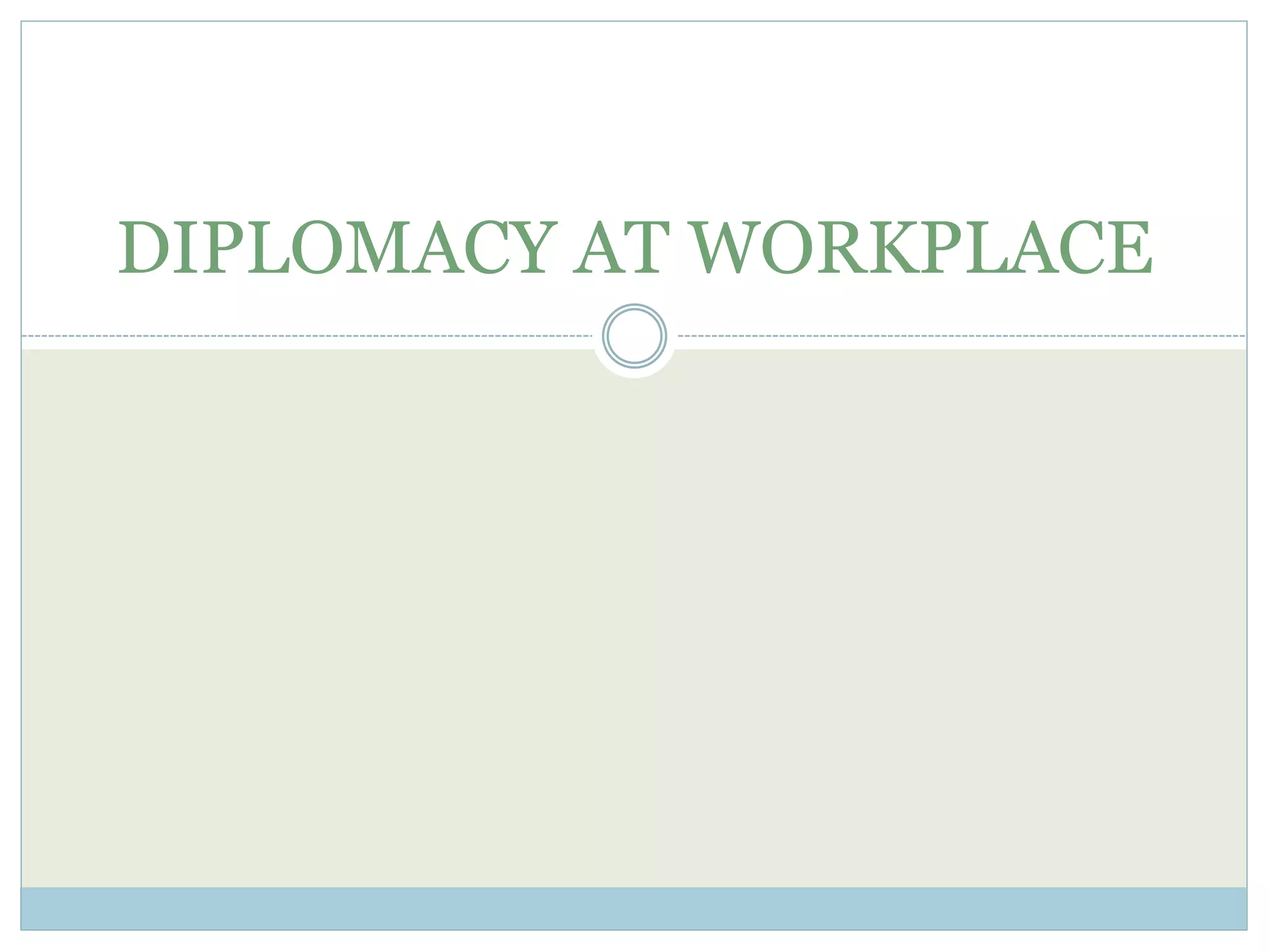 Diplomacy at workplace | PPTX