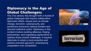 diplomacy in 21st century with different dynamics n polticis | PPTX