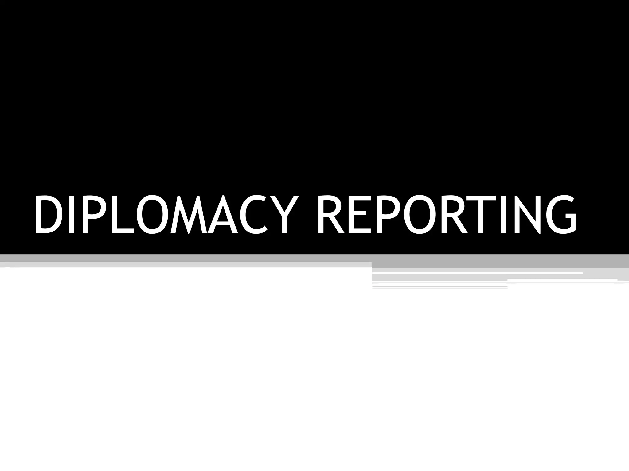 Diplomacy Reporting | PPTX