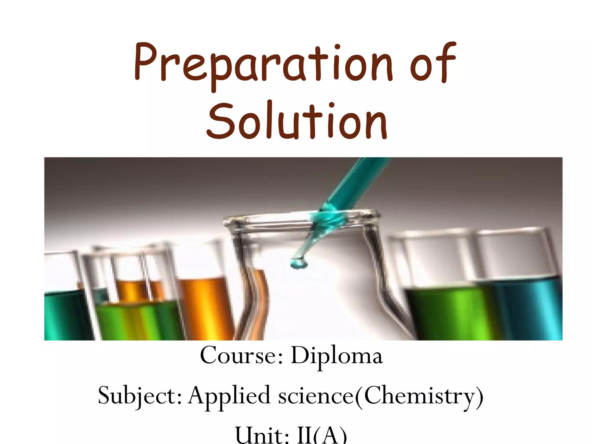 Diploma_I_Applied science(chemistry)_U-II(A) Preparation of solution | PPT