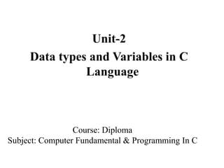 Diploma ii cfpc u-2 datatypes and variables in c language | PPT