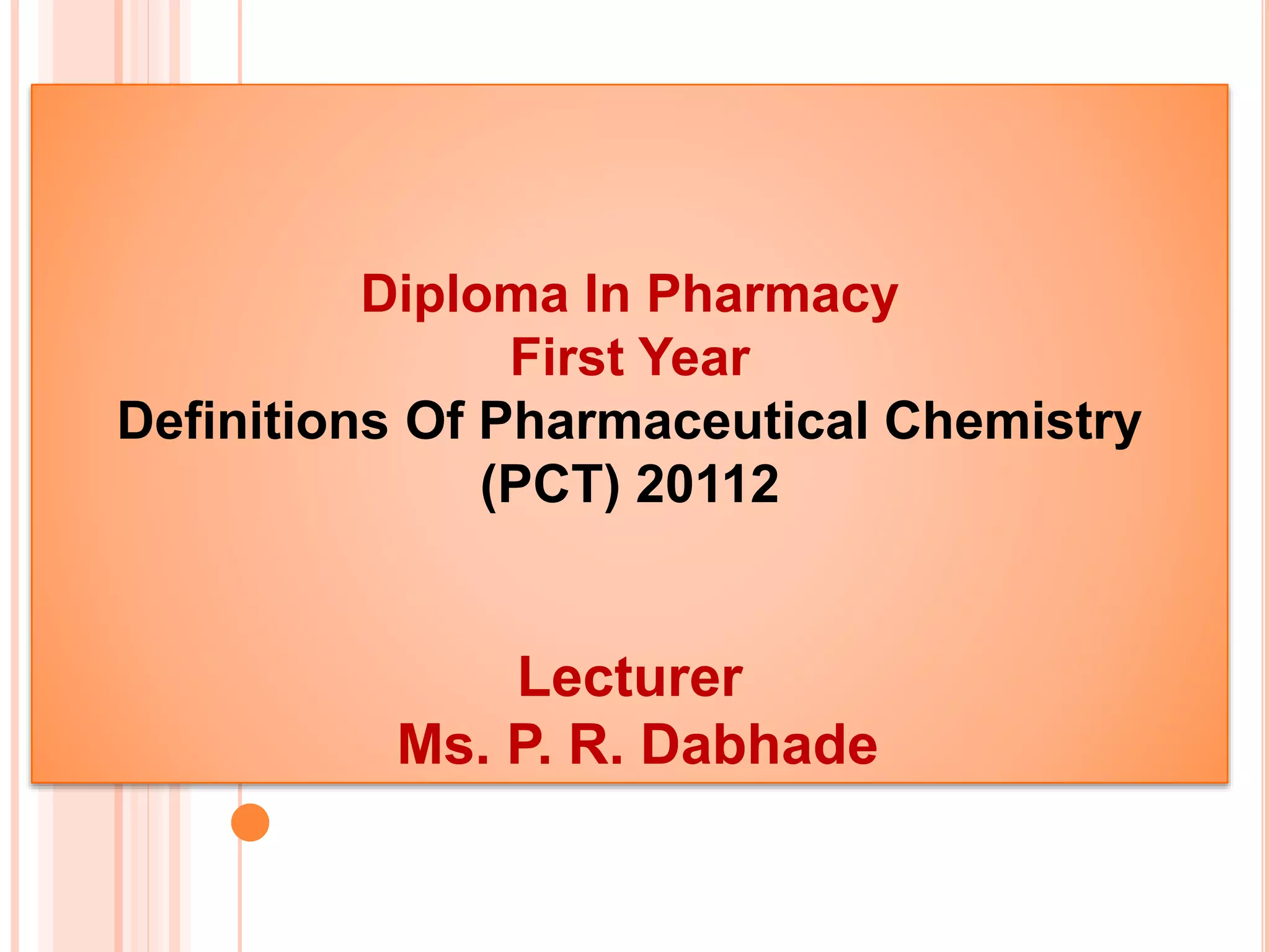 diploma in pharmacy all definition pharmaceutical chemistry 20112.pptx