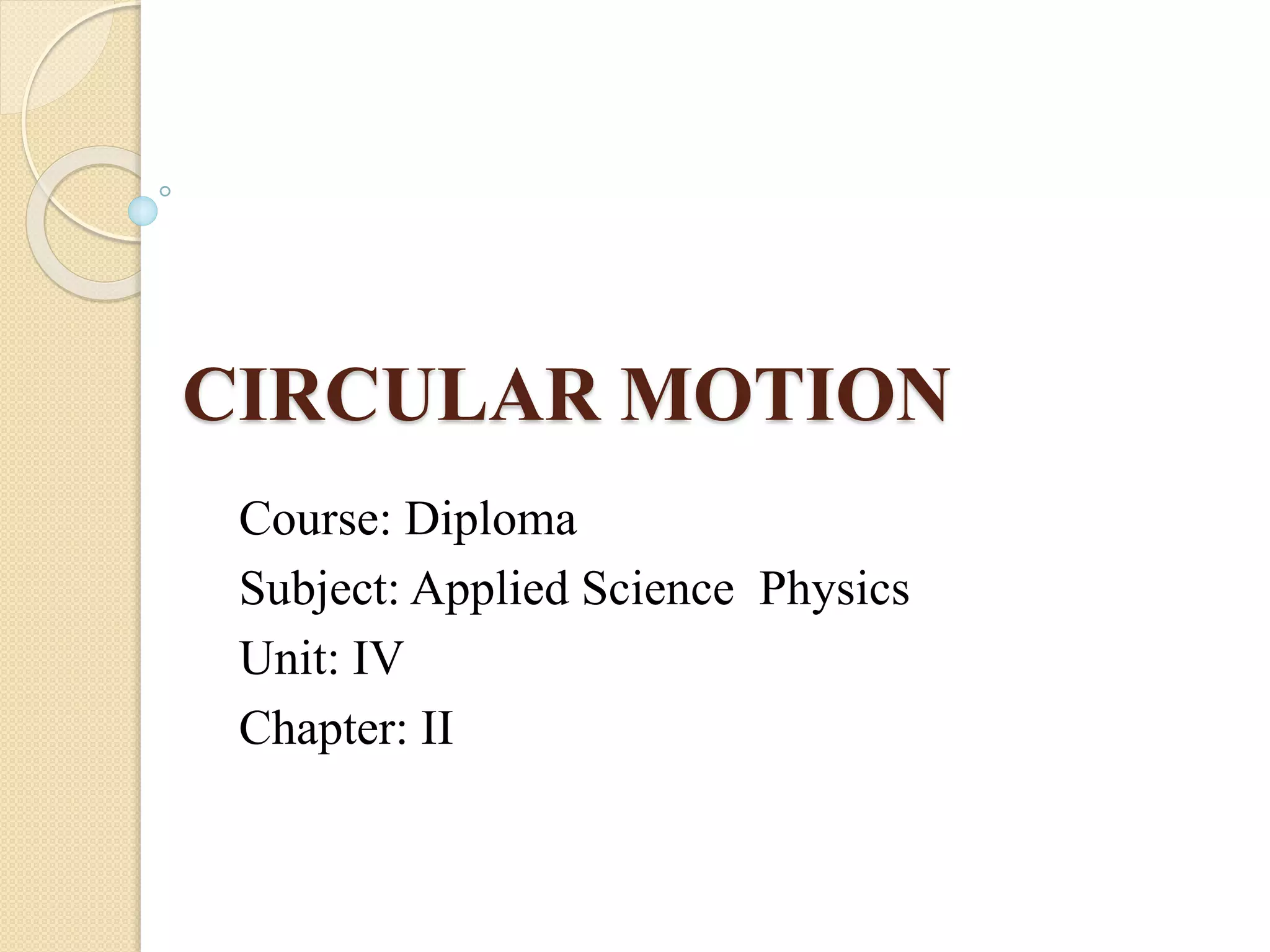 Diploma sem 2 applied science physics-unit 4-chap-2 circular motion | PPT