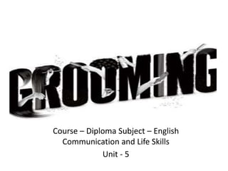 Diploma sem ii unit v grooming skills | PPT
