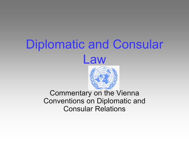Diplomatic and Consular Law | PPTX | Political Issues & policy | Politics
