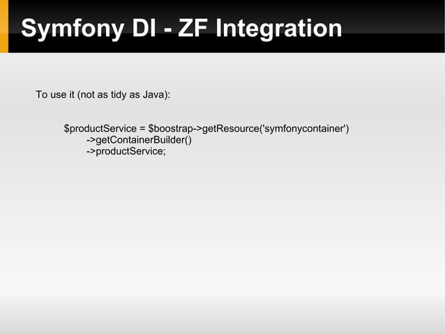 Dependency Injection, Zend Framework and Symfony Container | PPT