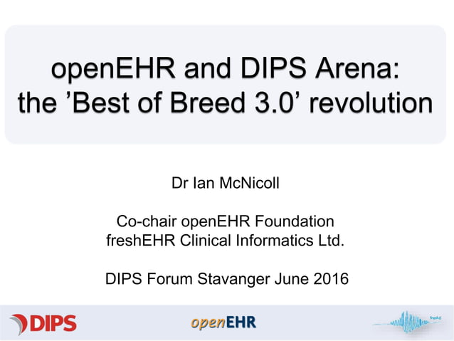 openEHR and DIPS Arena: the 'Best of Breed 3.0' revolution | PPTX | Computer Software and ...