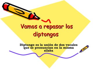 Diptongos e-hiatos- | PPT