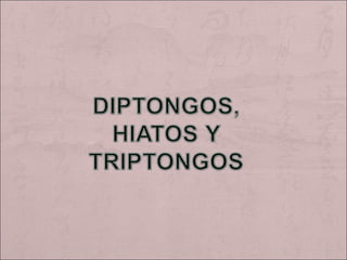 Diptongos, triptongos e hiatos | PPT