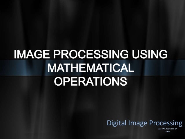 Mathematical operations in image processing