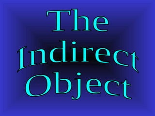 Direct indirect-objects | PPT