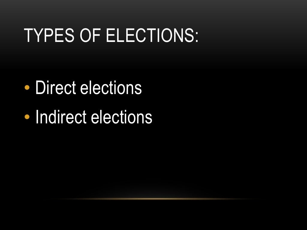 Direct and indirect elections Direct and indirect elections