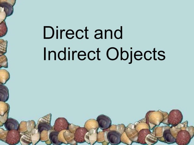 Direct and indirect objects | PPTX | Programming Languages | Computing