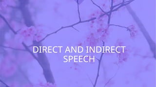 DIRECT AND INDIRECT SPEECH.ppt for use x | PPTX