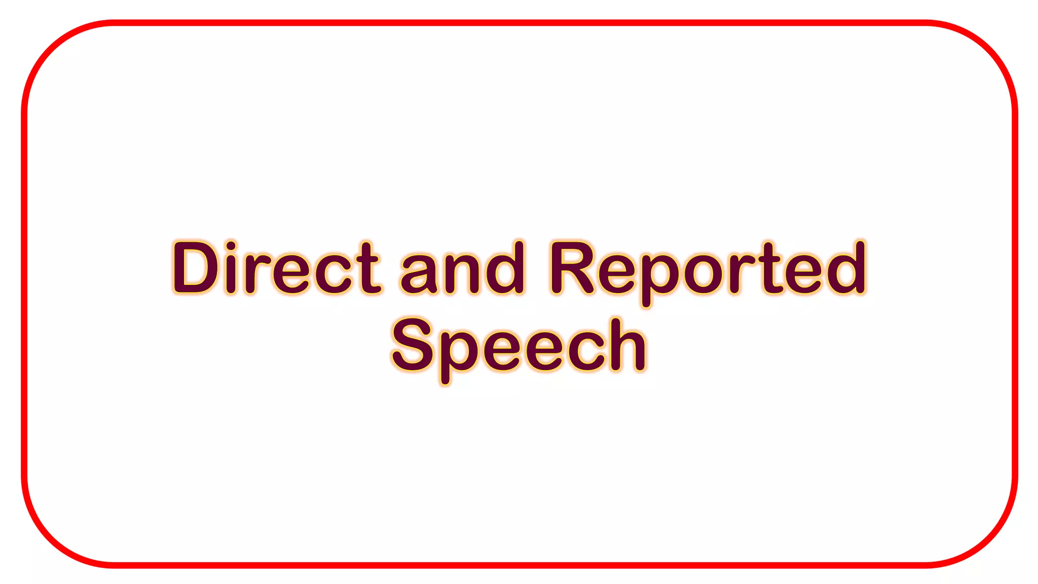 Direct and Reported Speech - Note | PPT