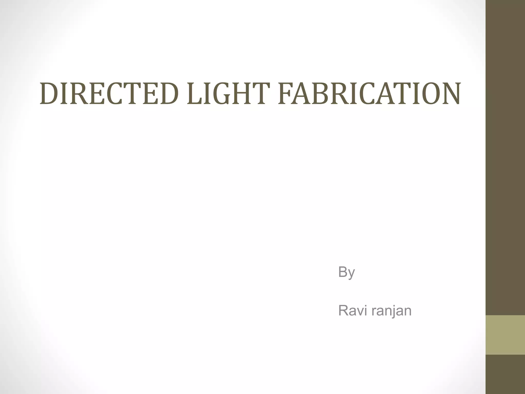 Directed light fabrication | PPTX