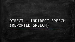 DIRECT – INDIRECT SPEECH (REPORTED SPEECH).pptx