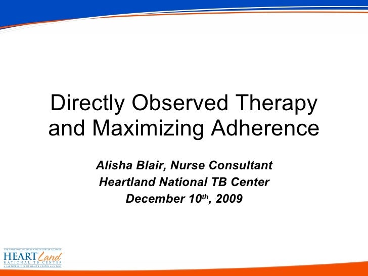 Directly Observed Therapy And Maximizing Adherence Directly Observed Therapy And Maximizing Adherence