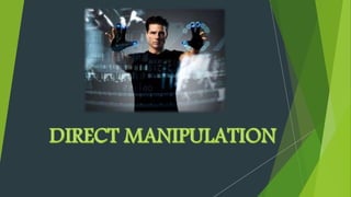 Direct manipulation - ppt | PPTX