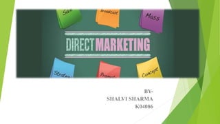Direct marketing ppt shalvi | PPT