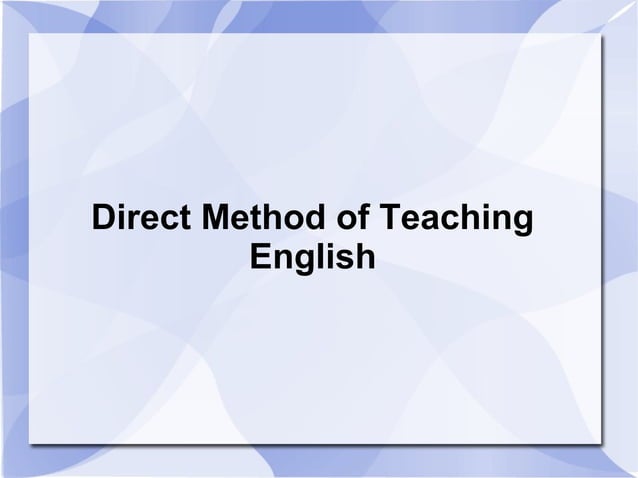 Direct method of teaching english | PPT | Education