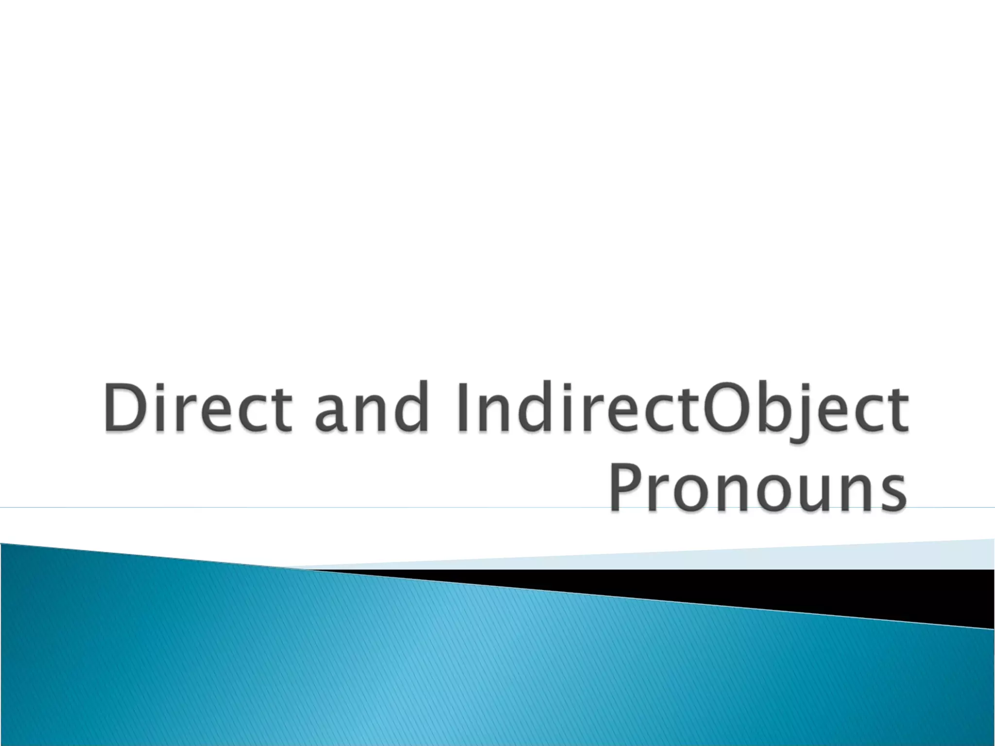 Direct object pronouns | PPT | Programming Languages | Computing