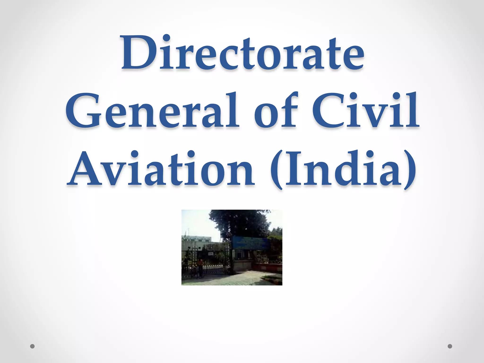 Directorate general of civil aviation (india) | PPTX
