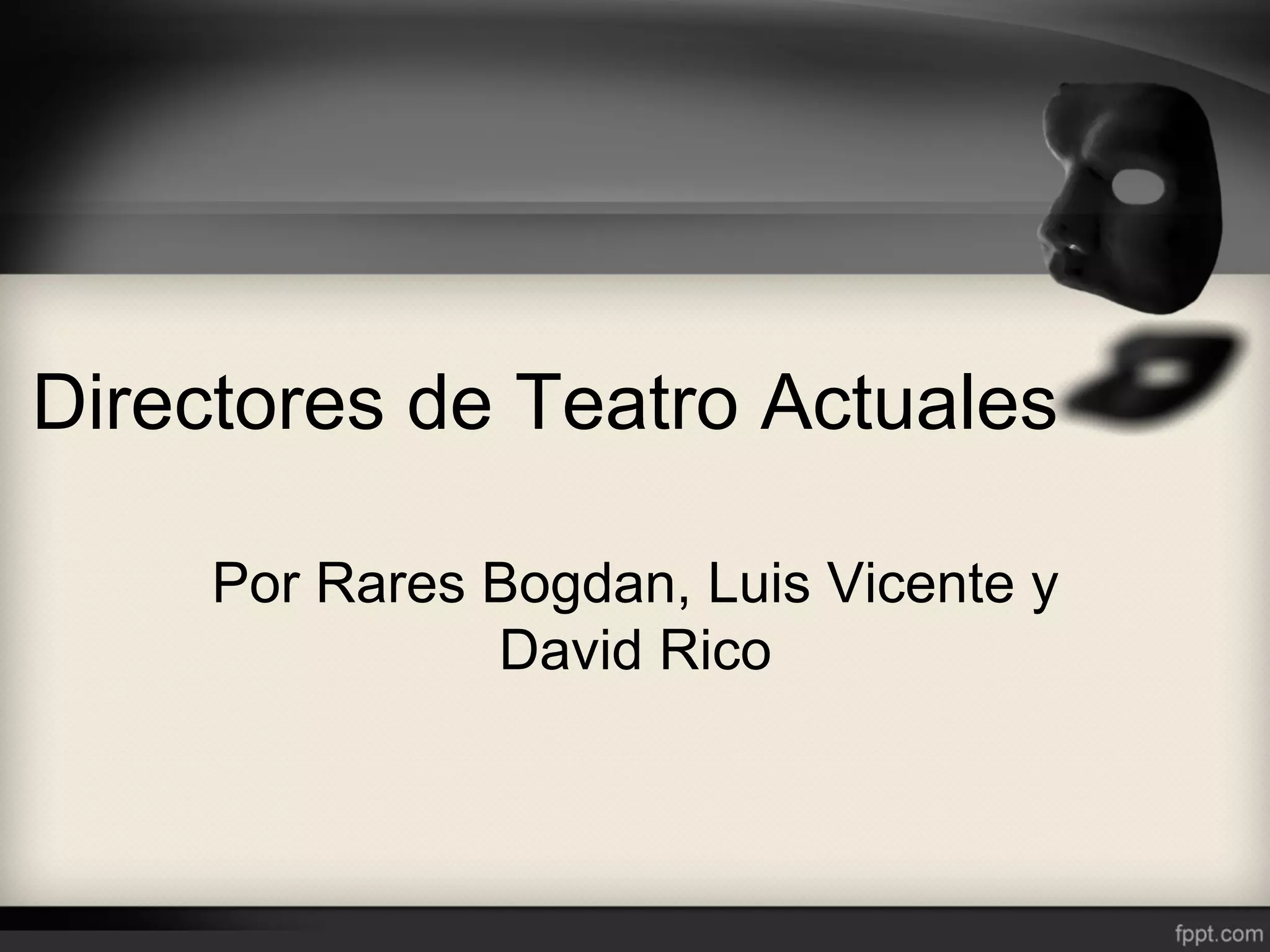Directores de teatro actuales por David Rico, Rares Bogdan y Luis ...
