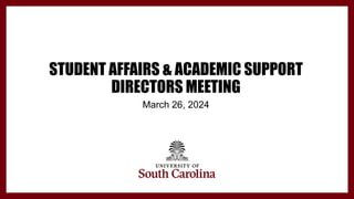 March 2024 Directors Meeting, Division of Student Affairs and Academic ...