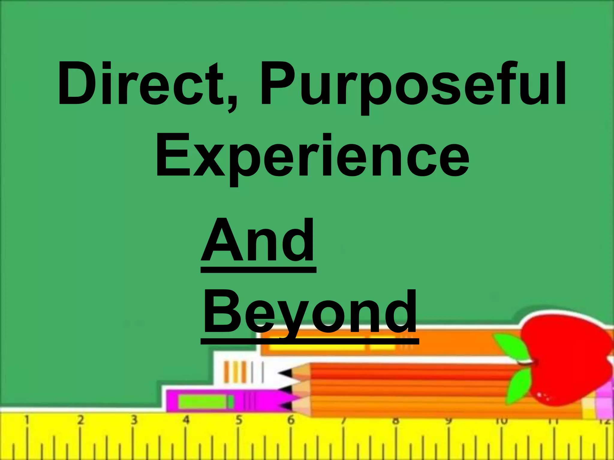 Direct, purposeful experience | PPT