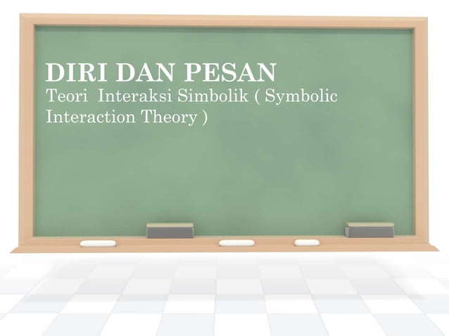 Diri dan pesan (teori interaksi simbolik) | PPTX